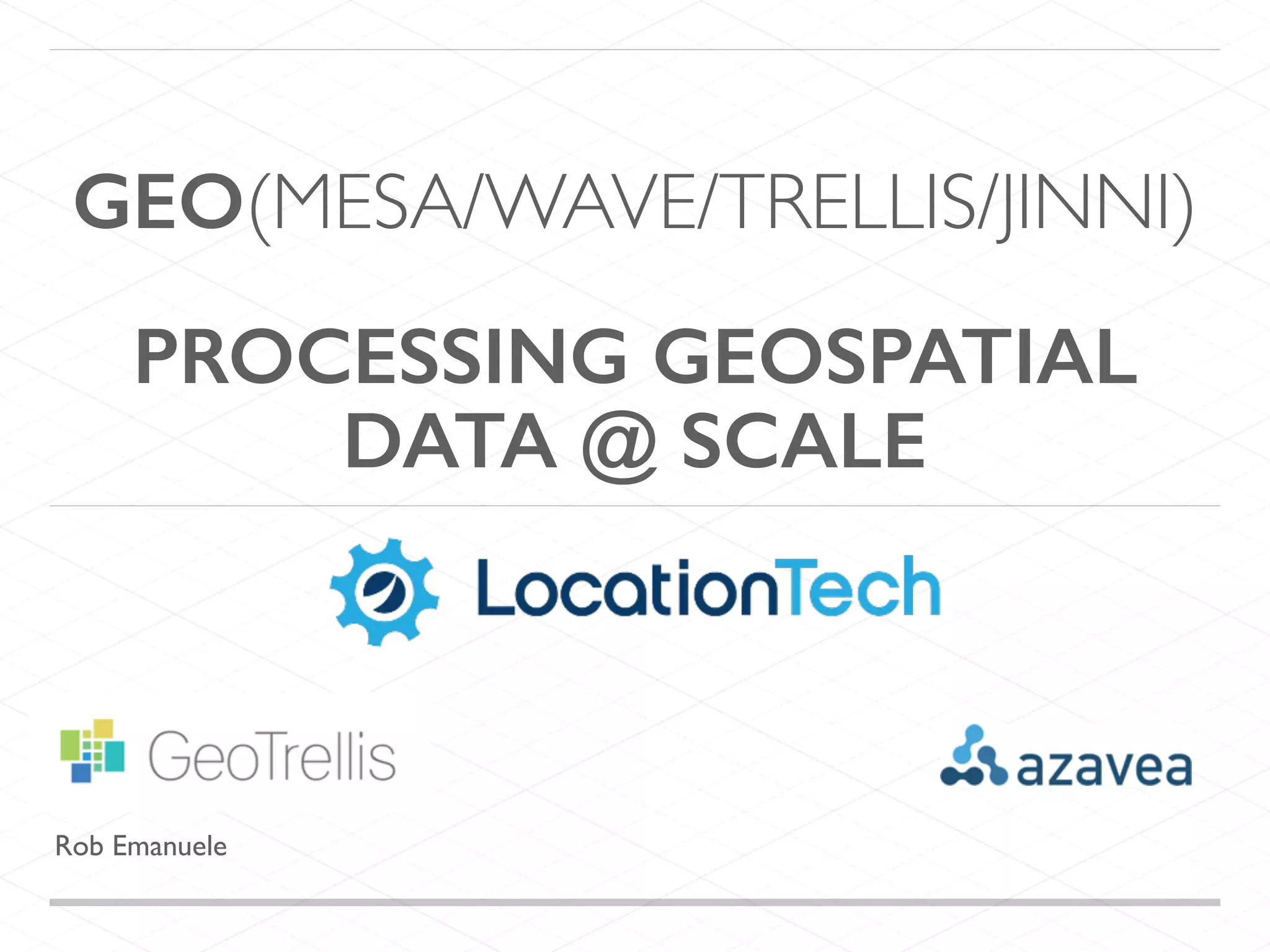 Processing Geospatial Data At Scale @locationtech | PPT