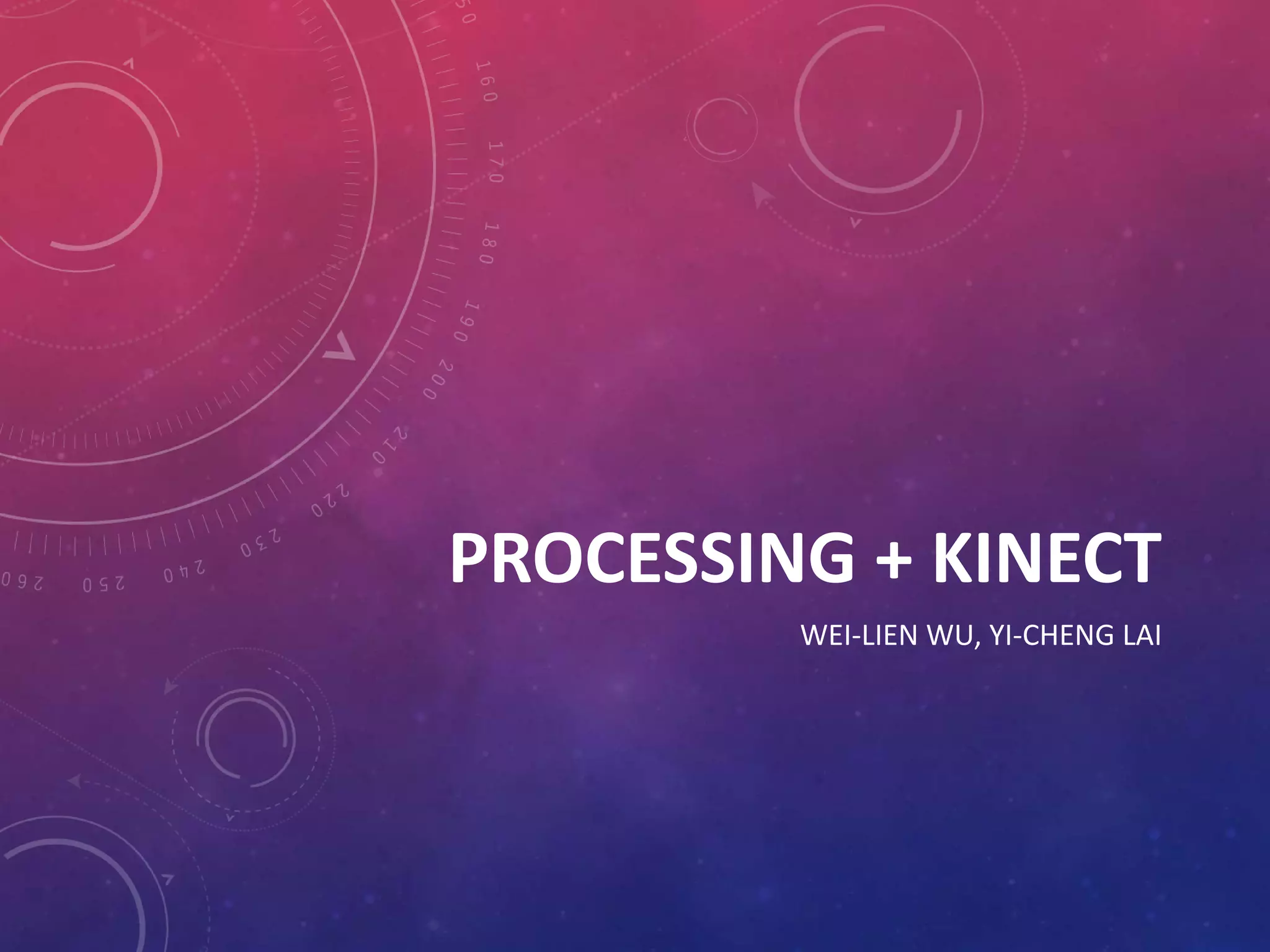 Processing + kinect ‪#‎北科互動‬ 賴怡臻 吳唯廉 | PPTX