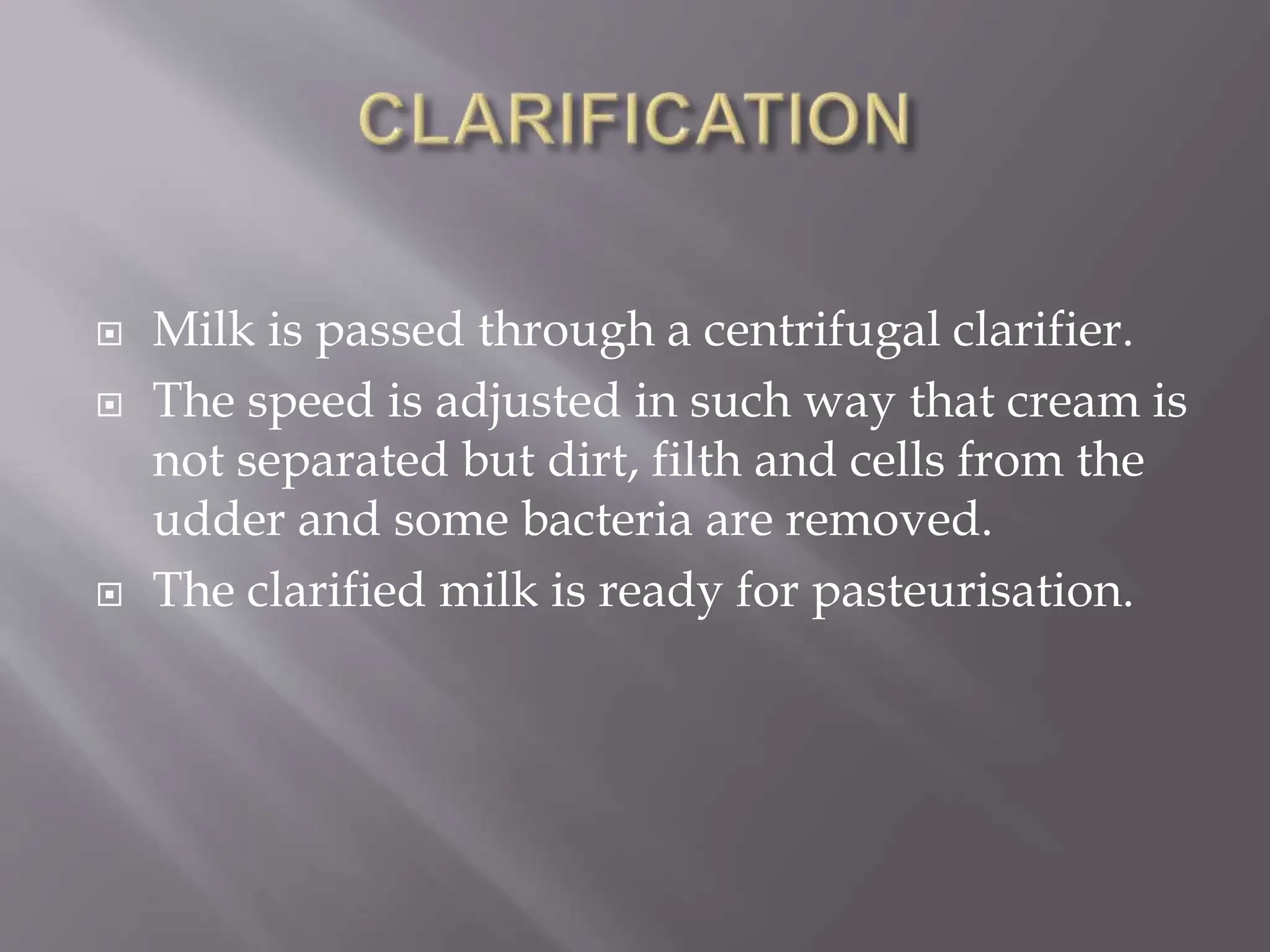 Processing of Milk - Clarification,Pasteurization | PPTX