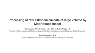 Processing of raw astronomical data of large volume by map reduce model | PDF