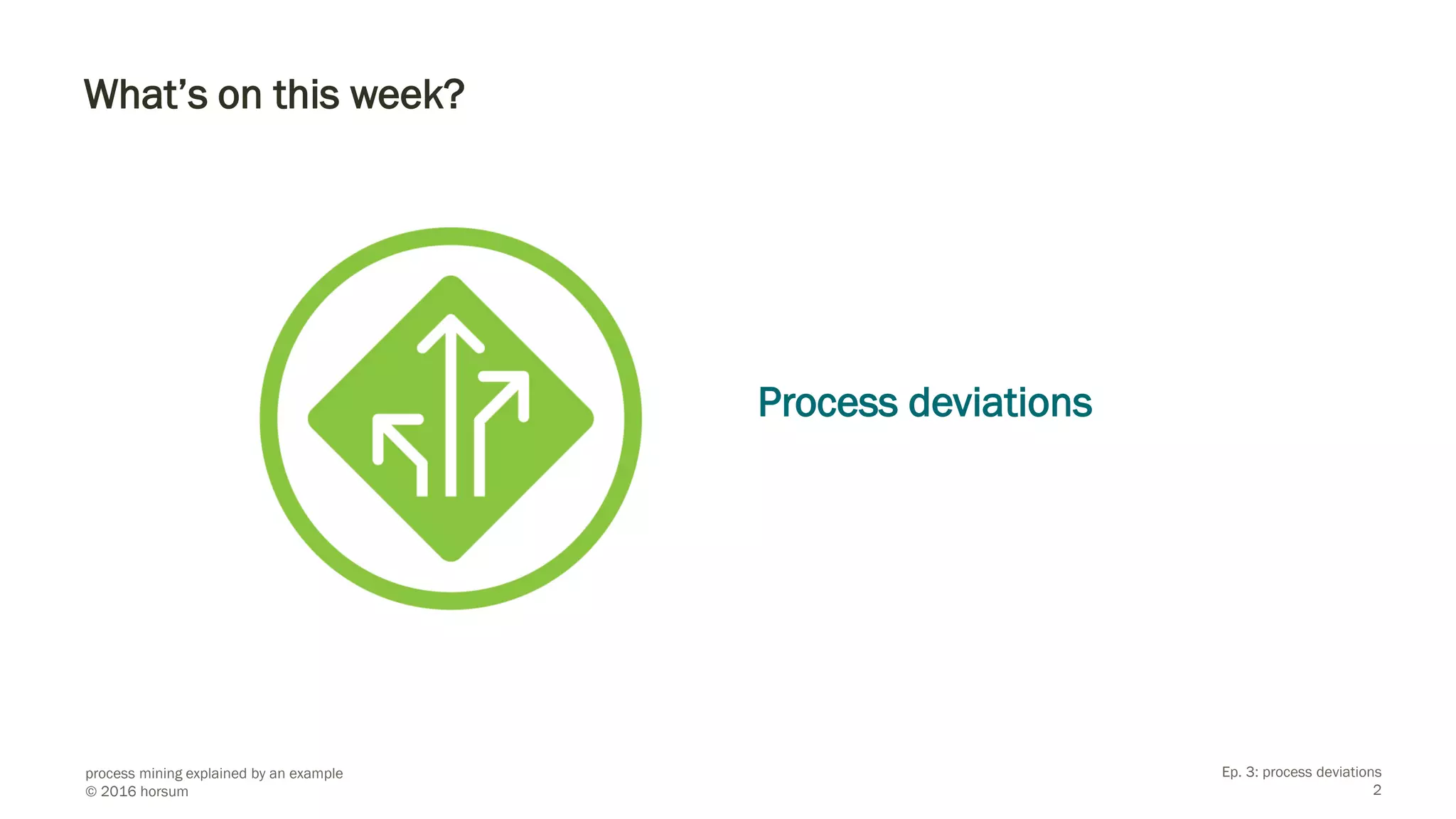 Process mining explained by an example | Episode 3: process deviations | PDF