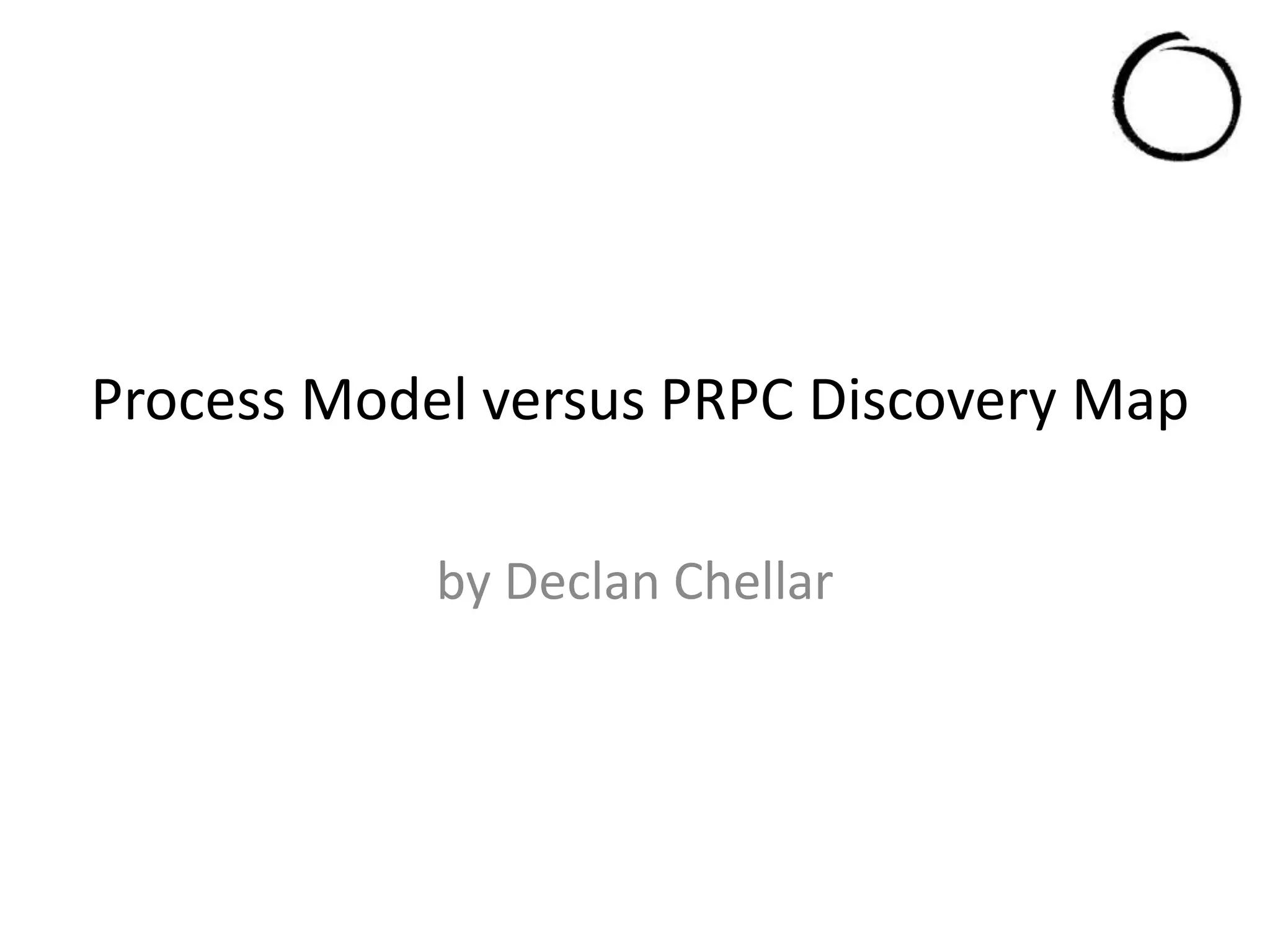 Process Model versus PRPC Discovery Map | PPT