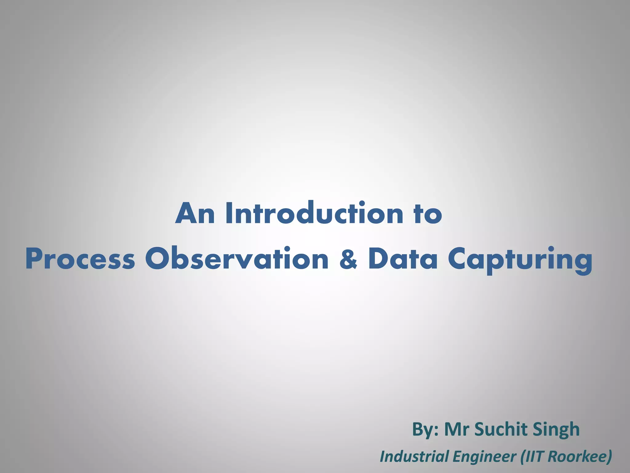 Process observation & Data capturing skill | PPT