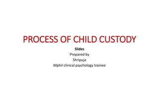 Process of child custody | PPTX