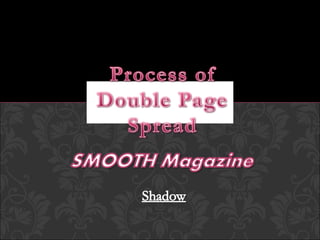 Process Of Double Page Spread - Shadow | PPT | Web Design and HTML ...