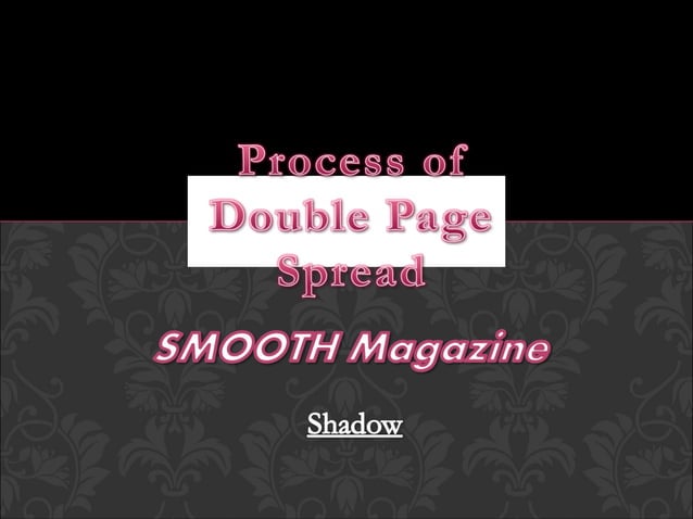 Process Of Double Page Spread - Shadow | PPT