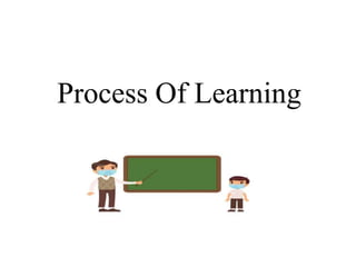 Process of learning | PPTX | Adult Education | Education