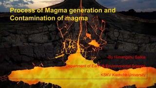 Process of Magma generation and Contamination of magma | PPTX