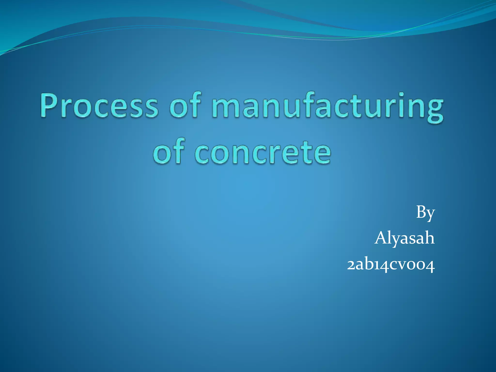 Process of manufacturing of concrete | PPT