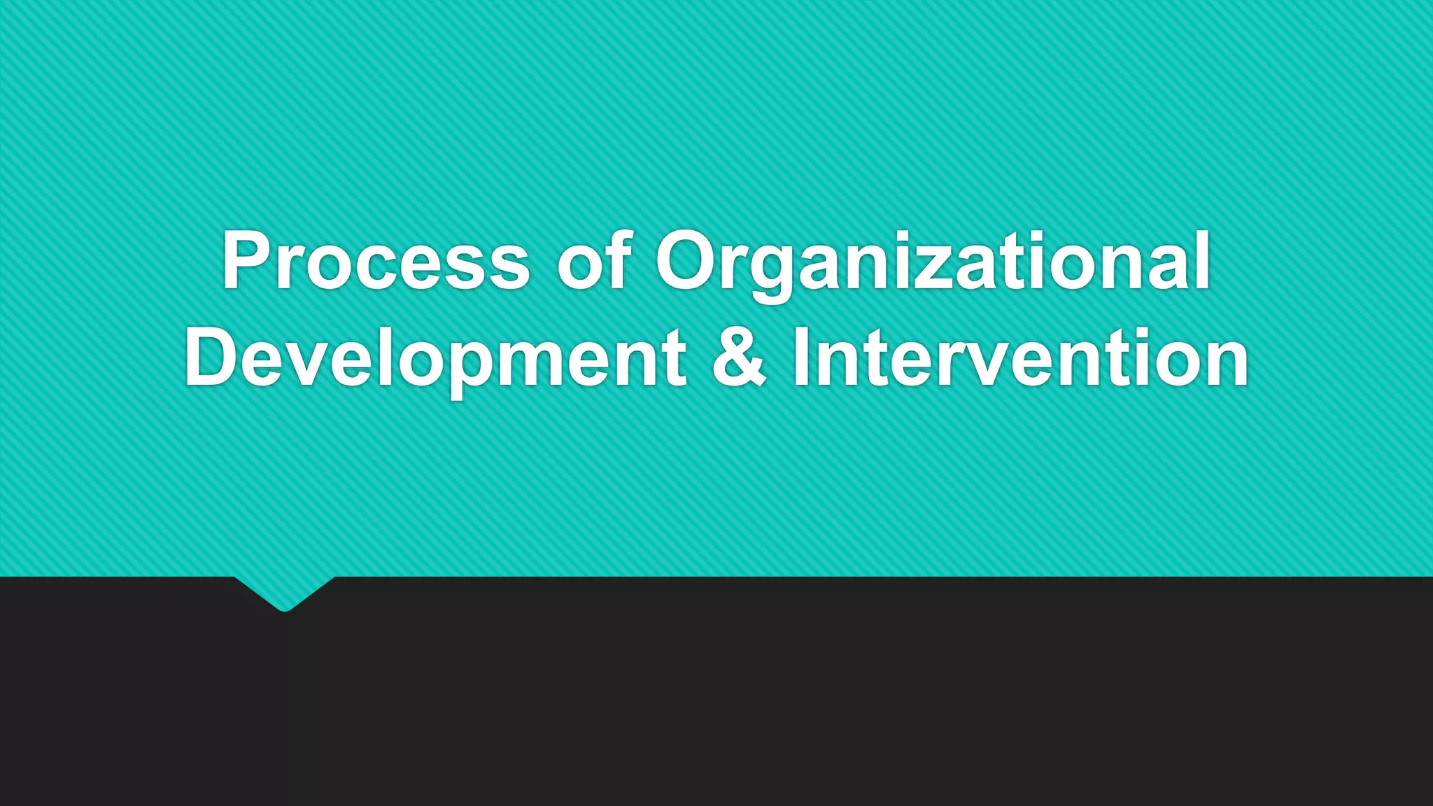 Process of Organizational Development & Intervention | PPTX | Business Administration | Business