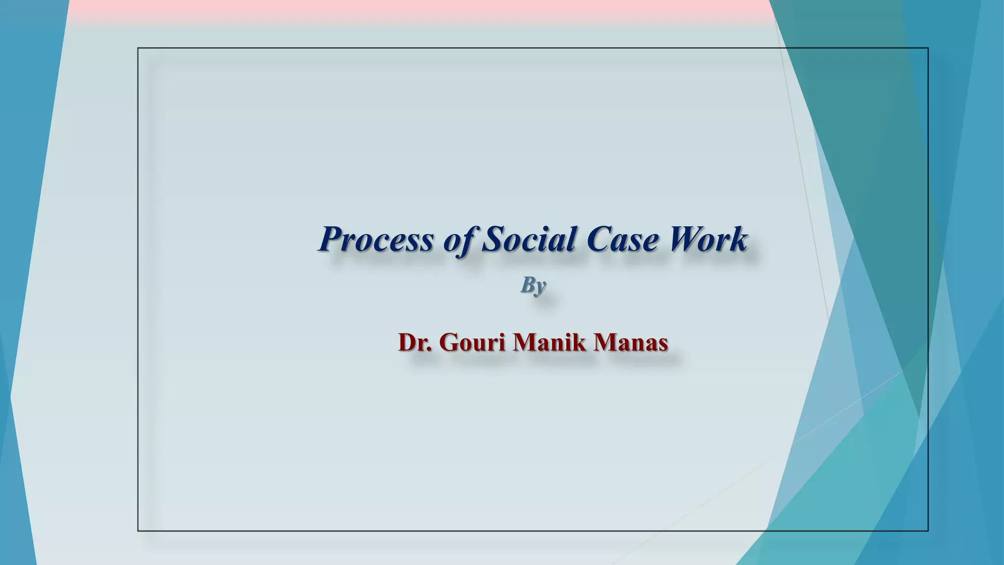 Process of Social Case Work-.pptx