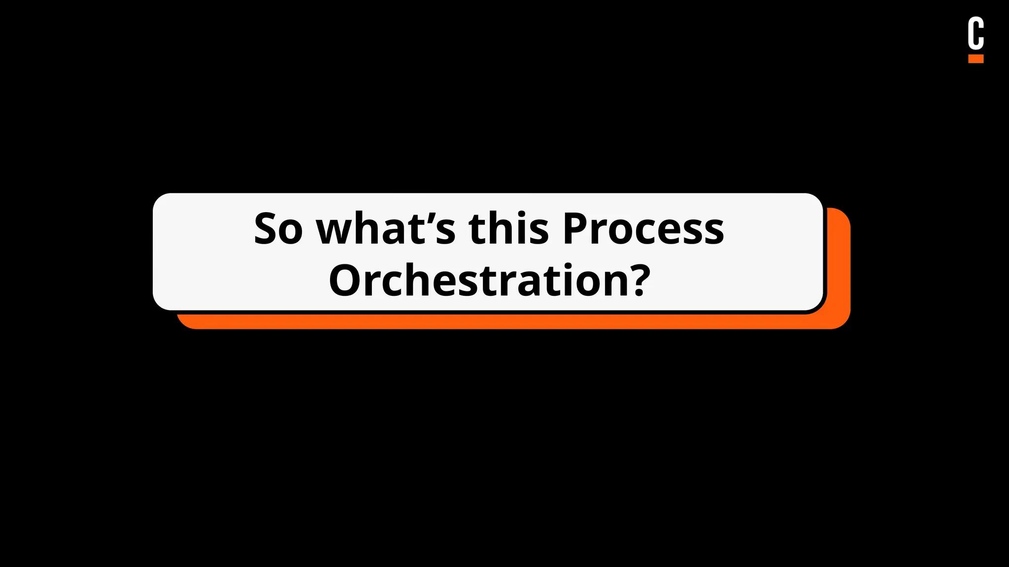 Process Orchestration is a Tool in your Enterprise Architecture ...