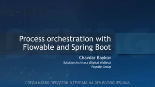 Process Orchestration with Flowable and Spring Boot | PPTX