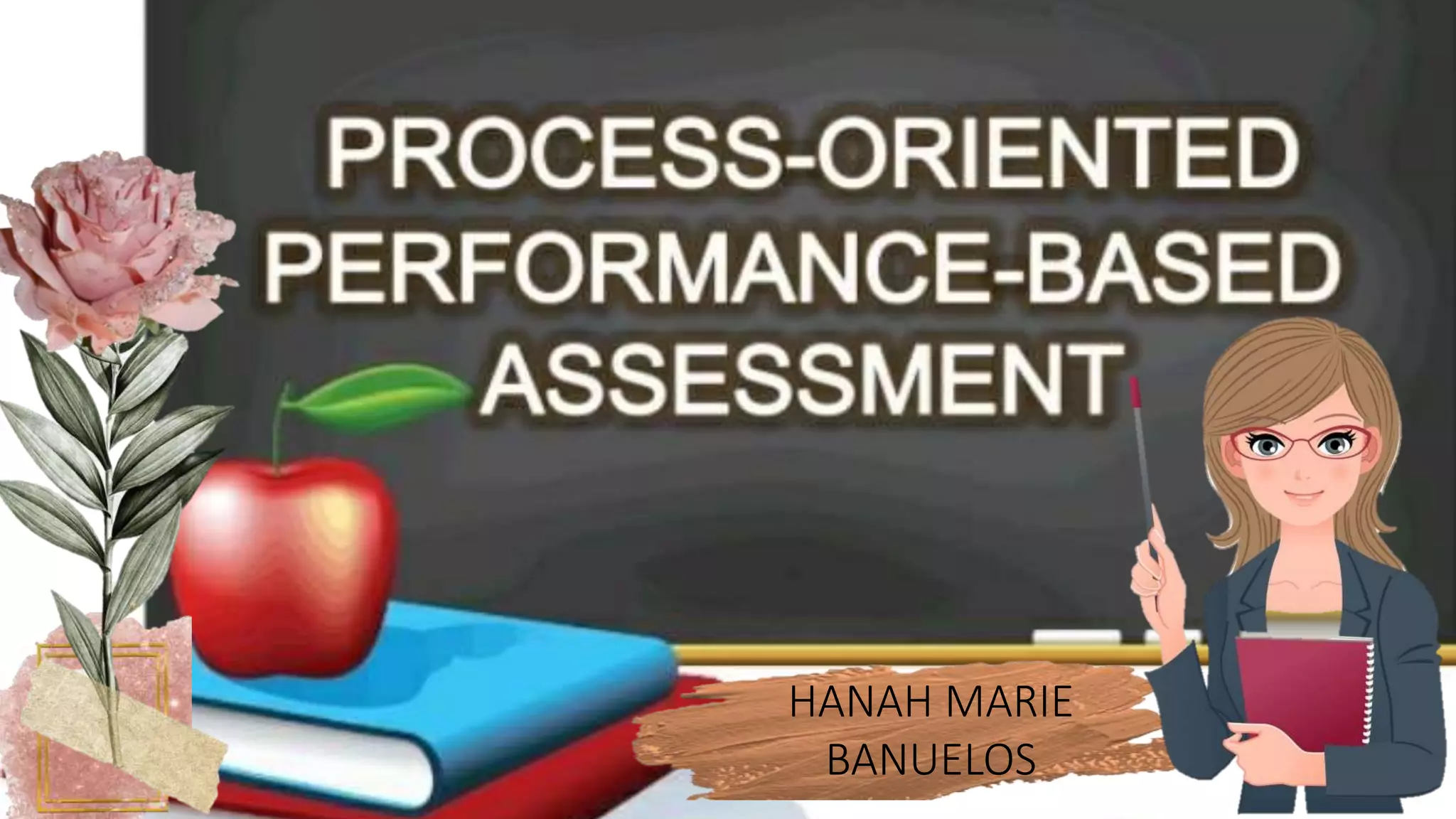 PROCESS ORIENTED PERFORMANCE -BASED ASSESSMENT.pptx