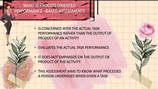 PROCESS ORIENTED PERFORMANCE -BASED ASSESSMENT.pptx