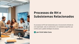 Processos-de-RH-e-Subsistemas-Relacionados slide.pptx.pptx