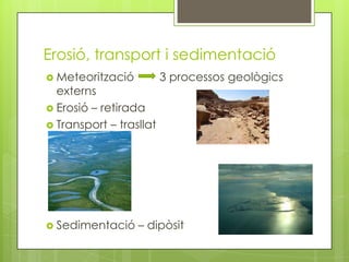 Processos geològics externs | PPT