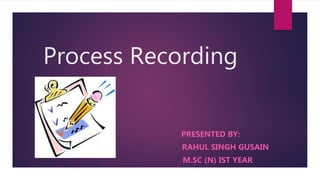 Process recording | PPTX