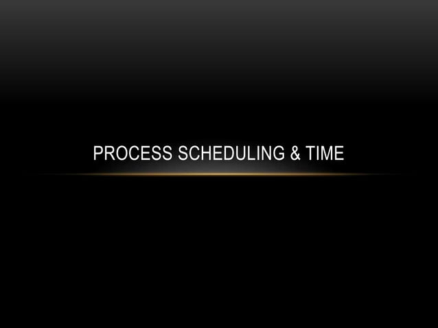 Process scheduling & time | PPT
