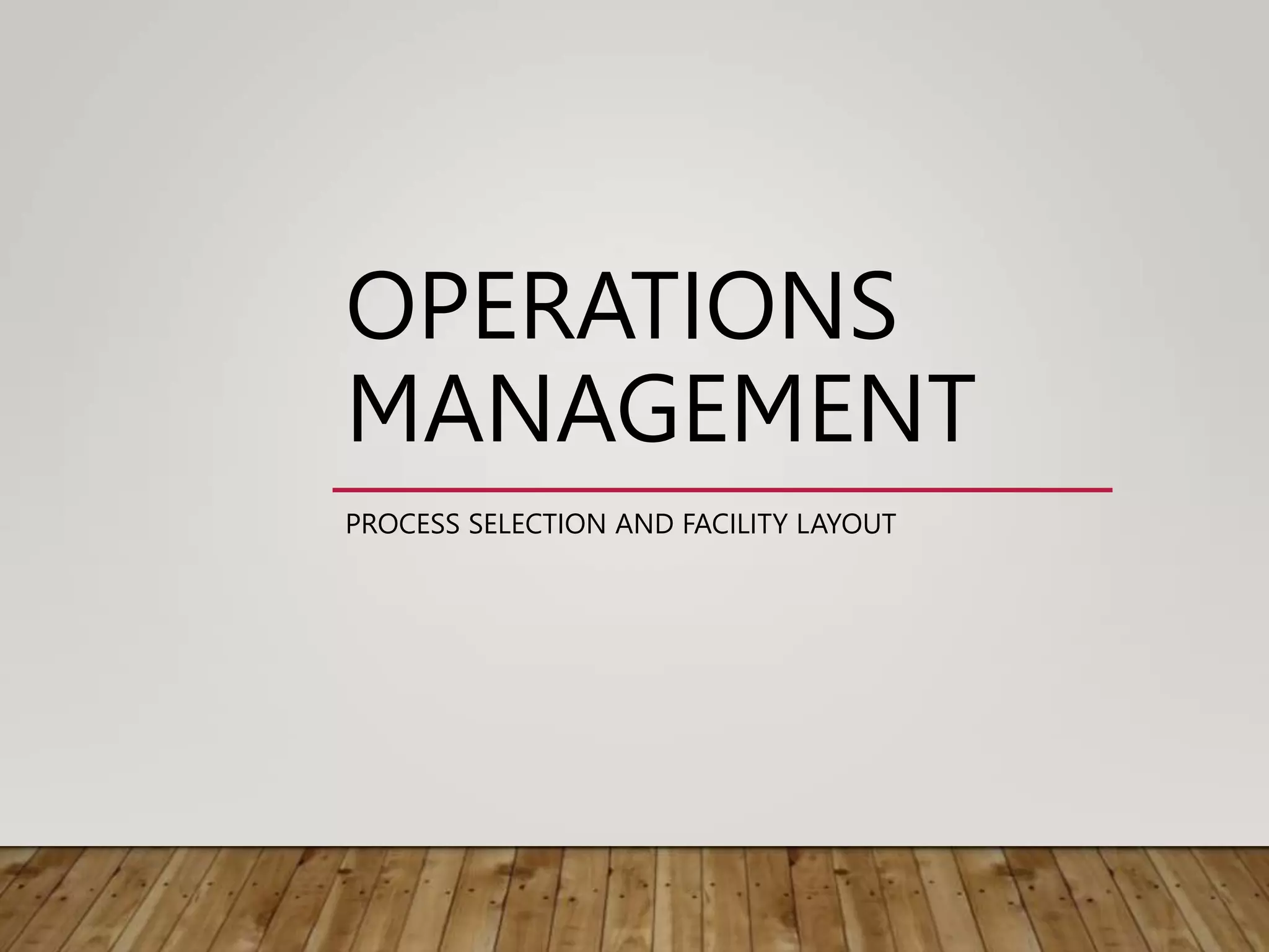 Process Selection and Facility layout.ppt