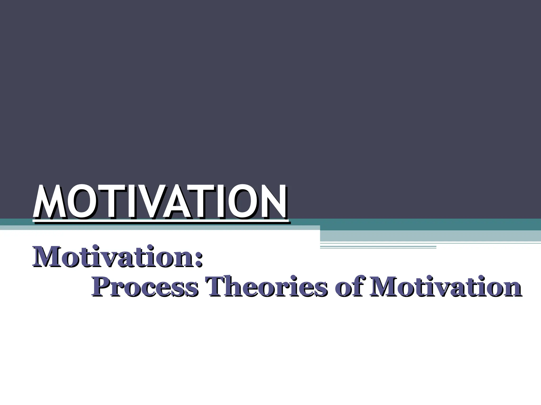 Process Theories of Motivation. .ppt