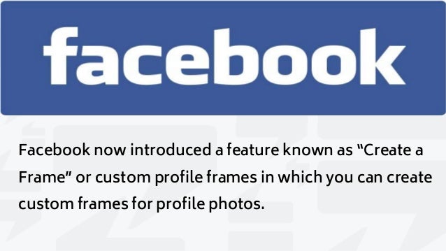 Process to create custom profile frames on facebook | PPT