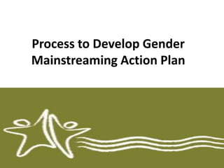 Process to Develop Gender Mainstreaming Action Plan | PPTX