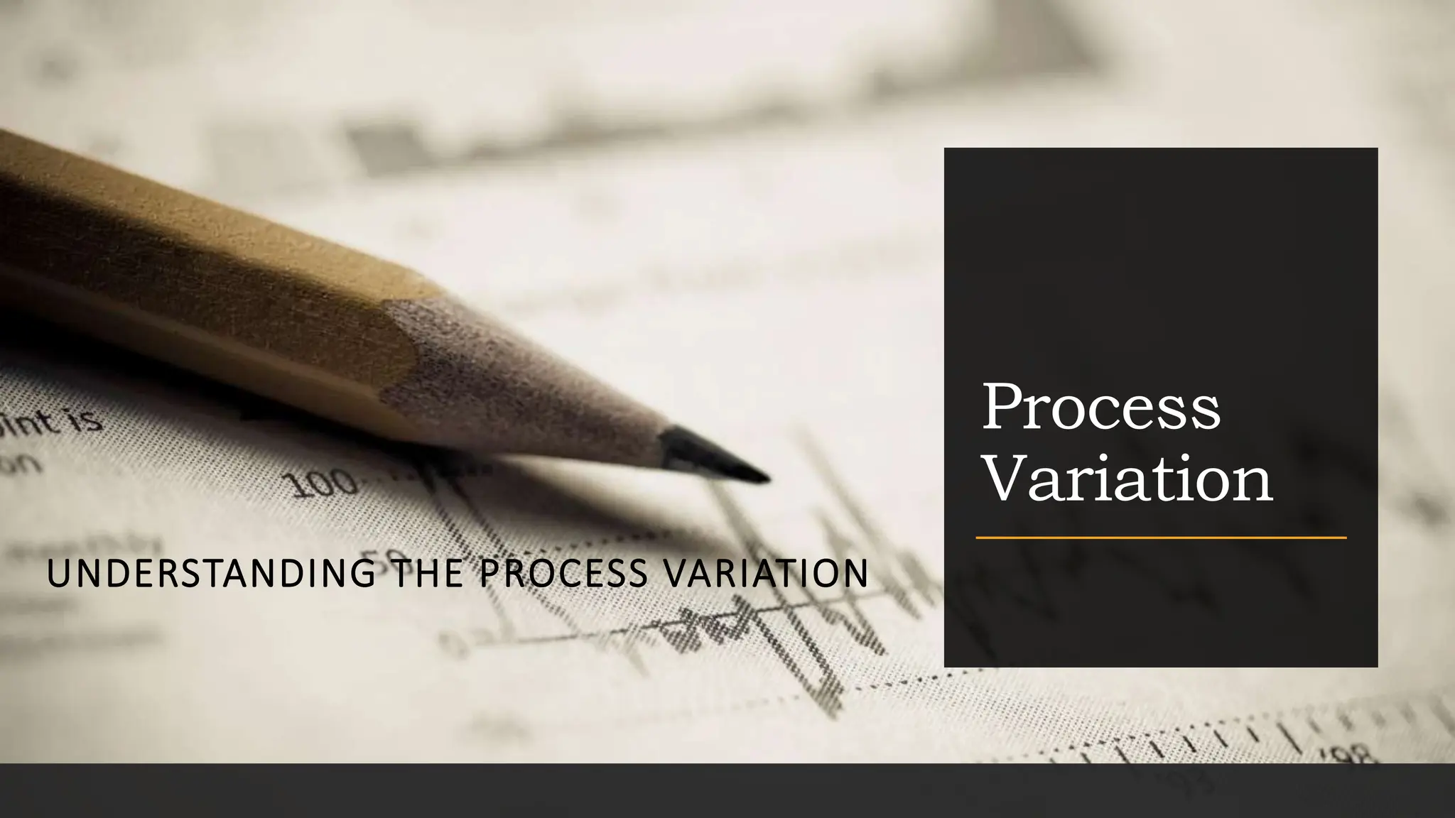 Process Variation - Definition - Understanding the Process Variation.pptx