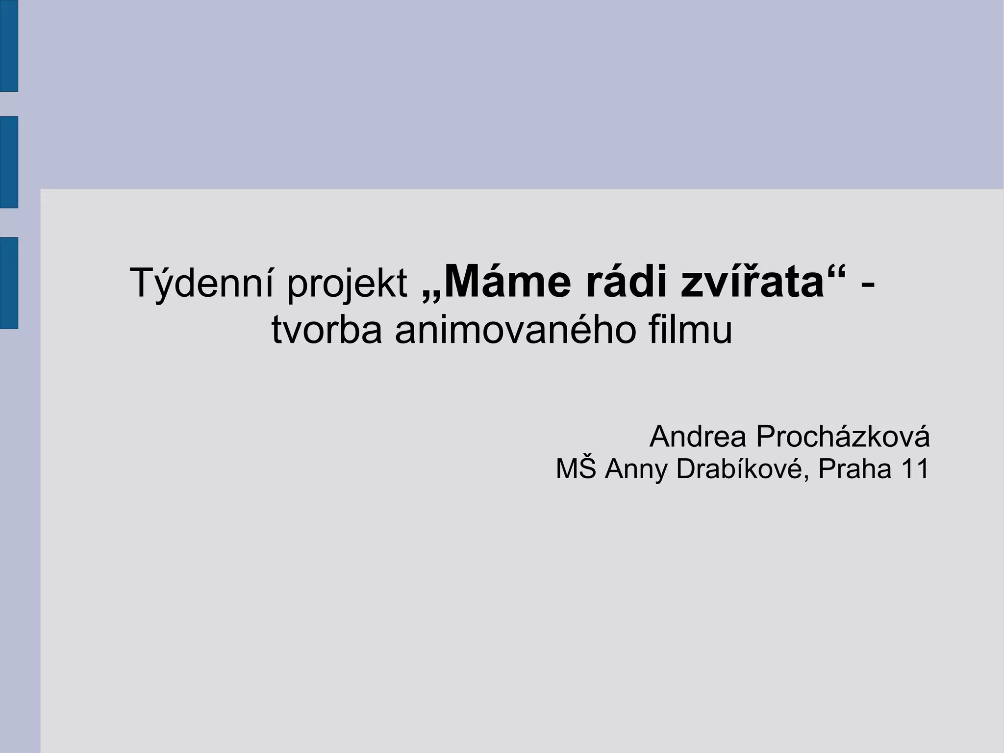 Týdenní projekt "Máme rádi zvířata" - animace | PPT