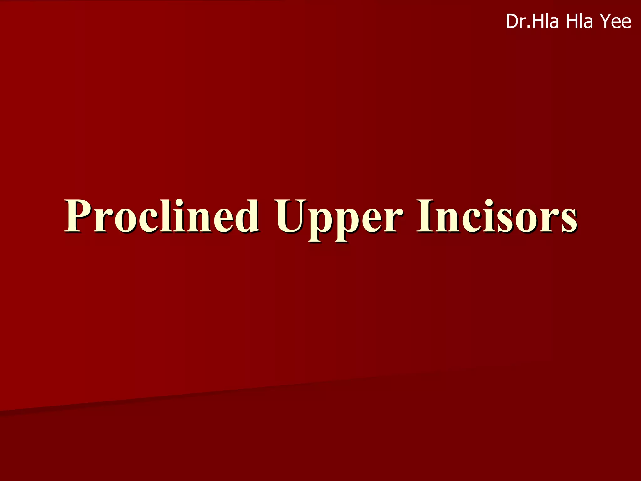 Proclined Upper Incisors | PPTX