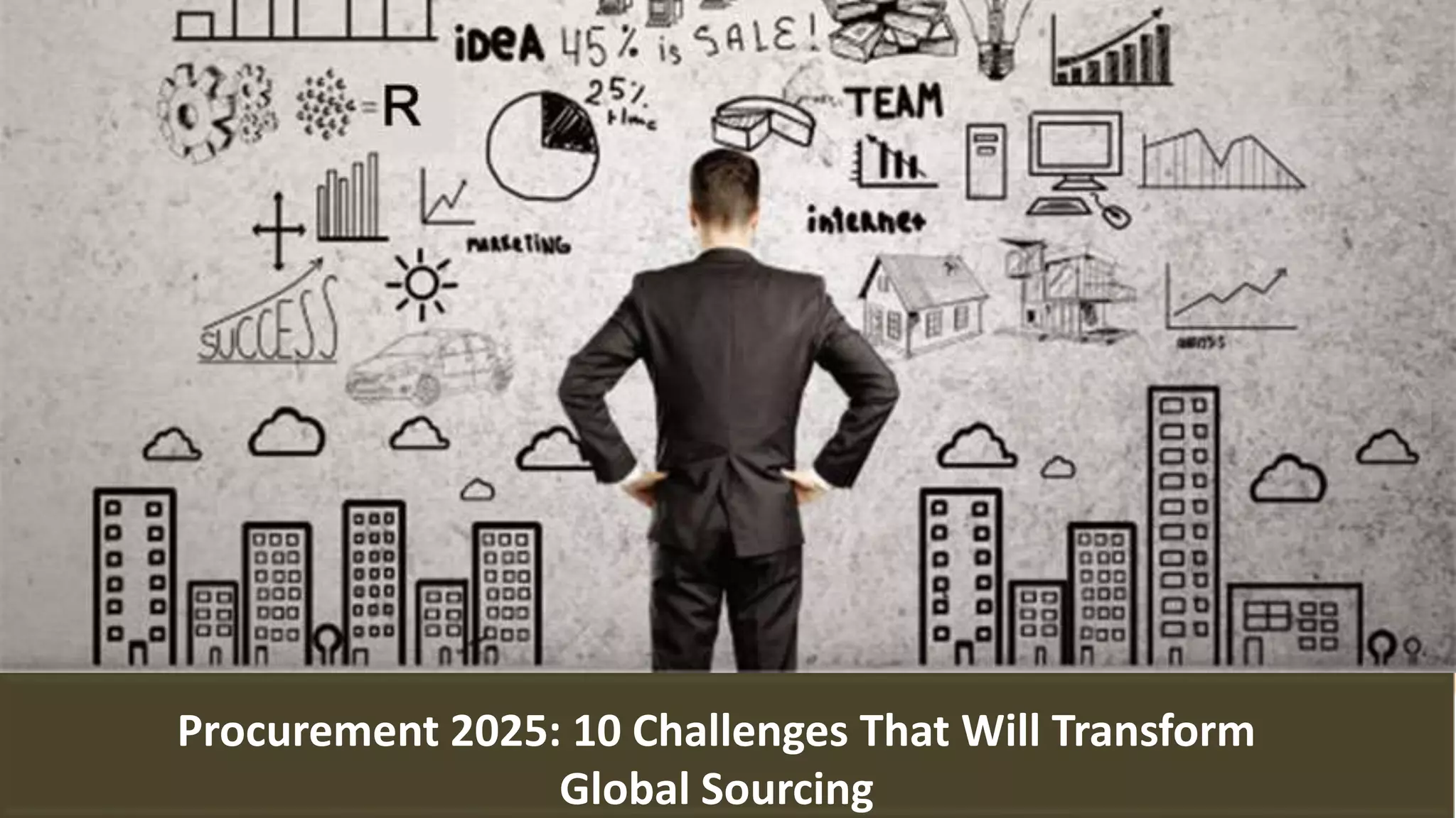 Procurement 2025 10 challenges that will transform global sourcing | PPTX