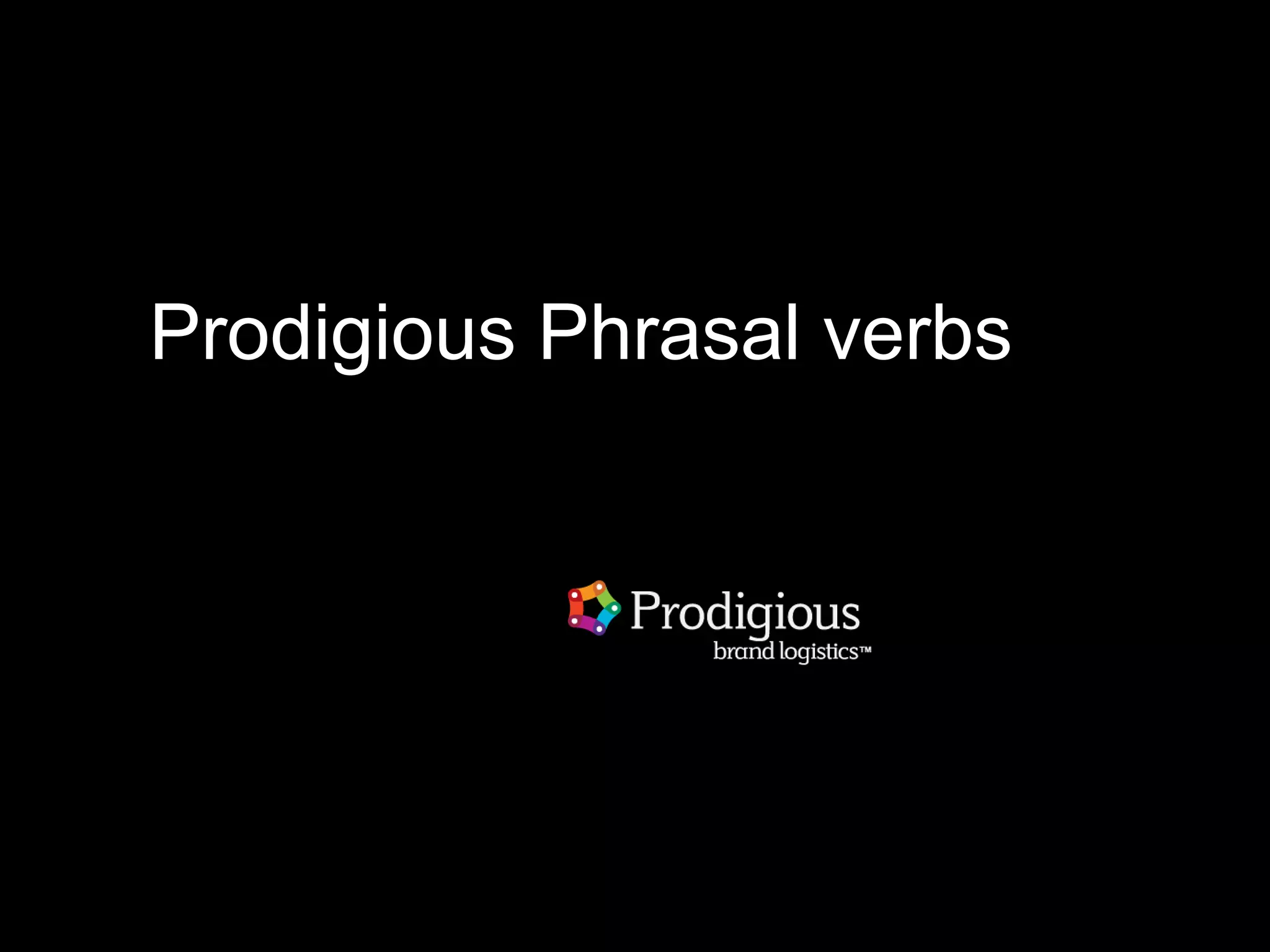 Prodigious phrasal verbs | PPT