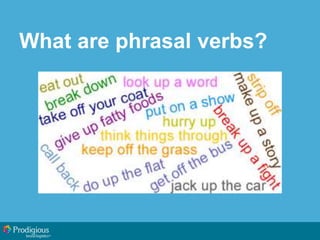 Prodigious phrasal verbs | PPT