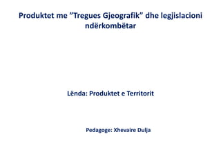 Prod territ legjislacioni | PPTX