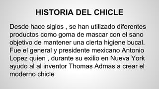 Produccion del chicle | PPTX