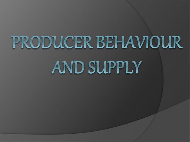 Producerbehaviourandsupply | PPT