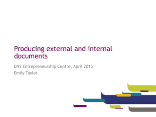 Producing external and internal documents , Emily Tailor | PDF