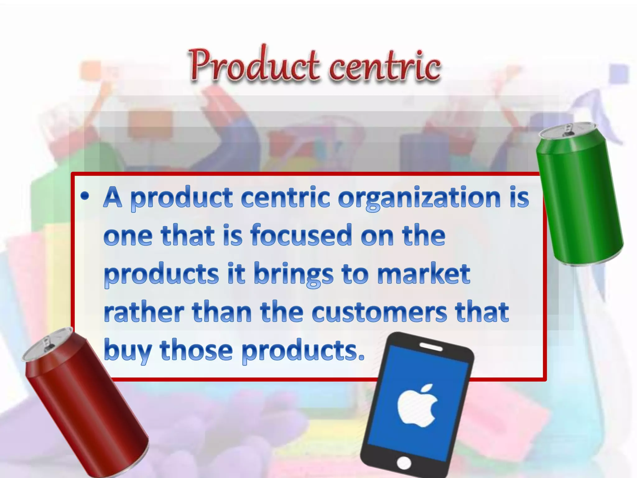 Product and customer centric organization | PPT