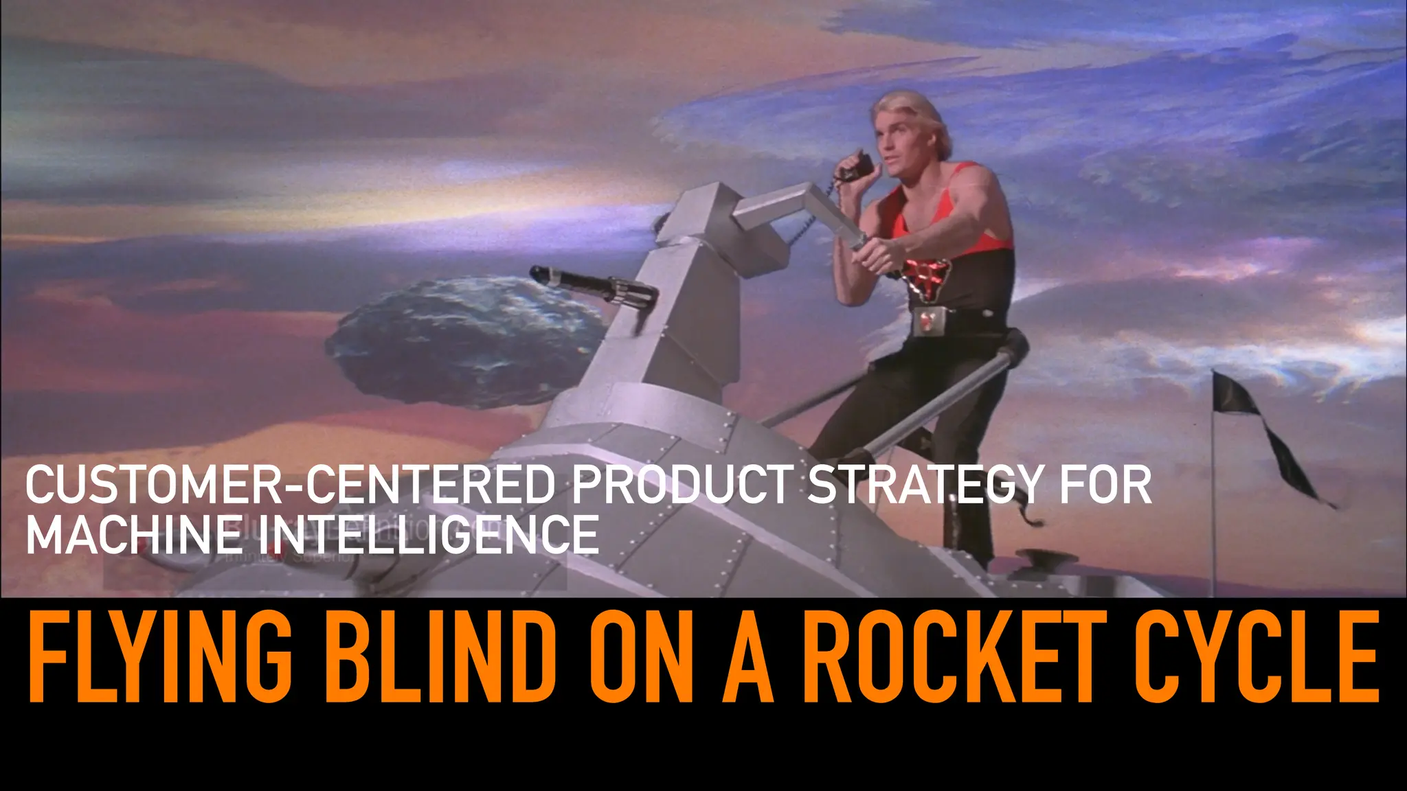 Flying Blind On A Rocket Cycle: Customer-centered Product Strategy for ...