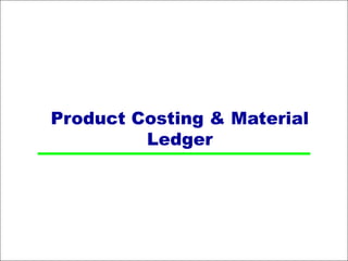 ProductCosting Material Ledger.ppt