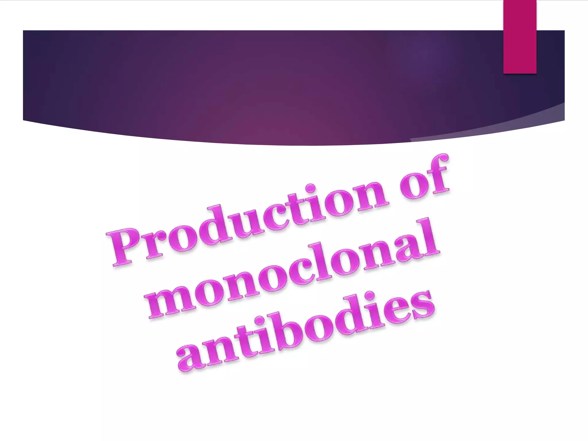 Production and applications of monoclonal antibodies | PPTX