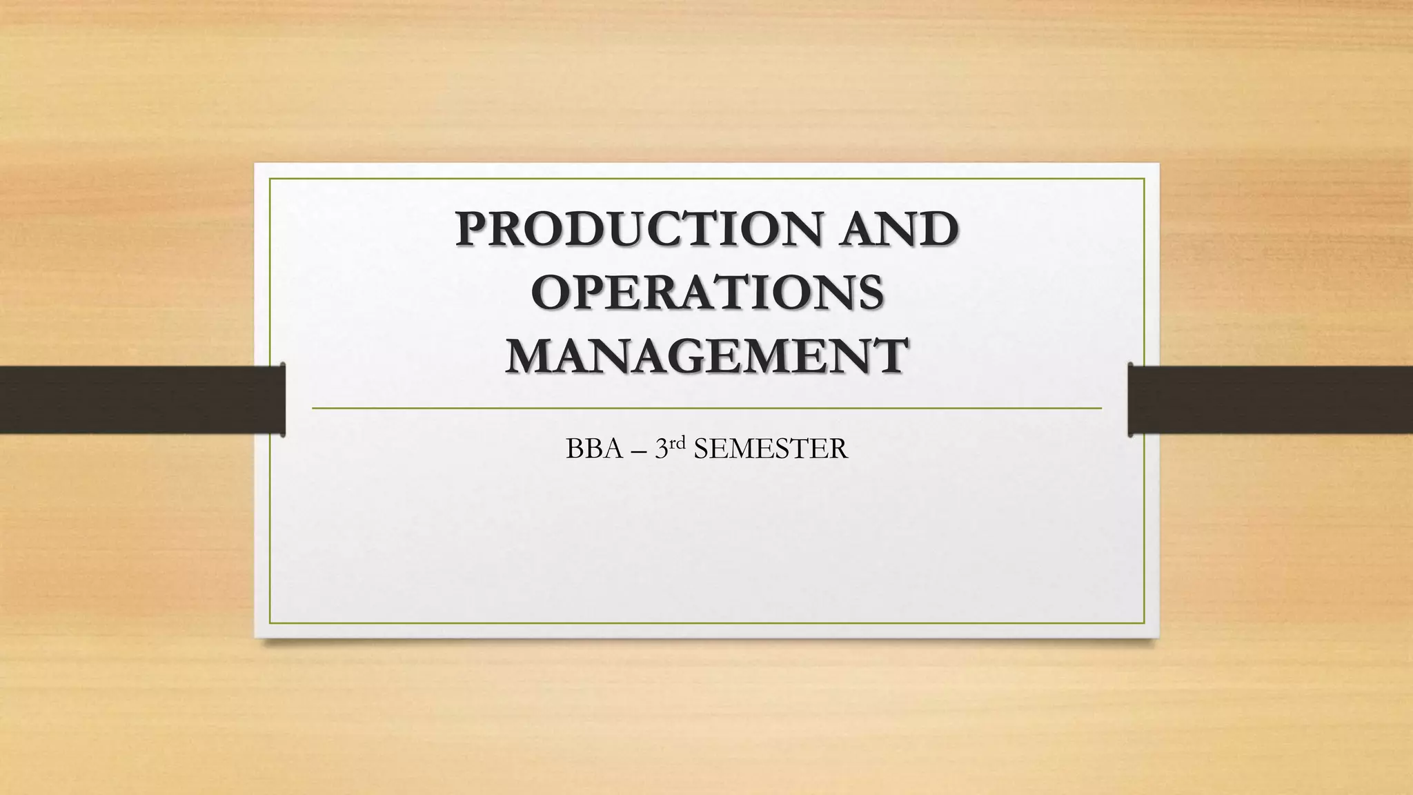 PRODUCTION AND OPERATIONS MANAGEMENT.pptx