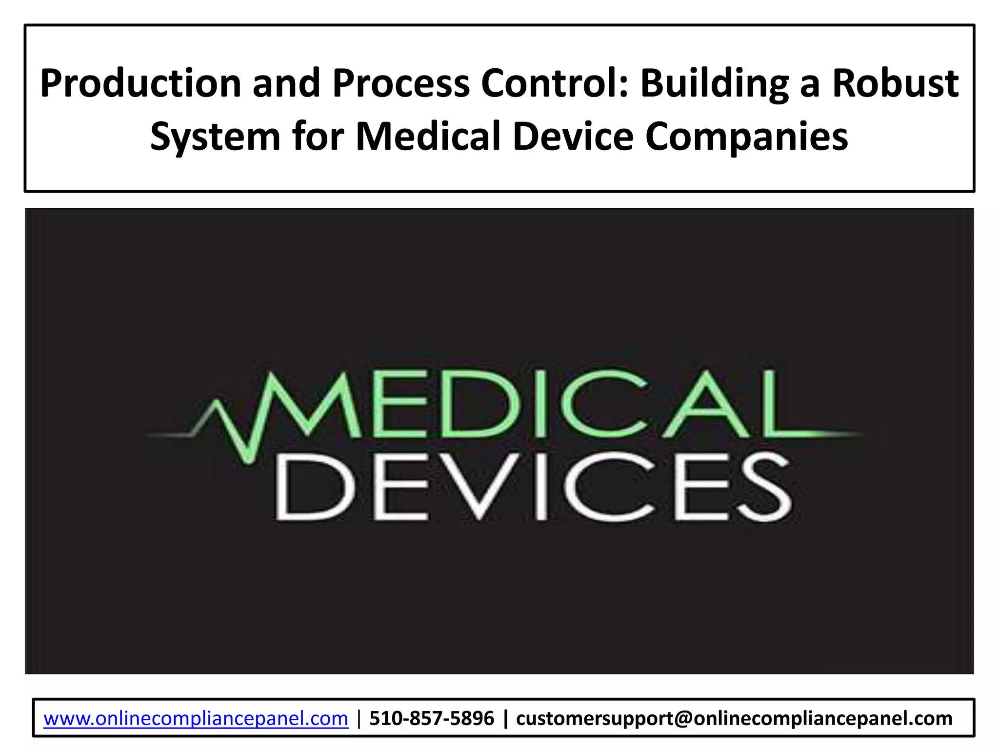 Production and Process Control: Building a Robust System for Medical Device Companies | PPTX ...