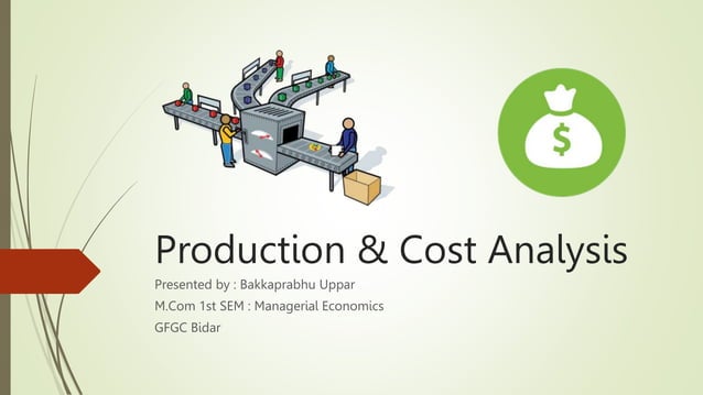 Production & Cost Analysis presentation by Bakkaprabhu Uppar.pptx