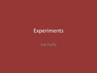 Print - Production Experiments Done!!! Joe Duffy | PPT