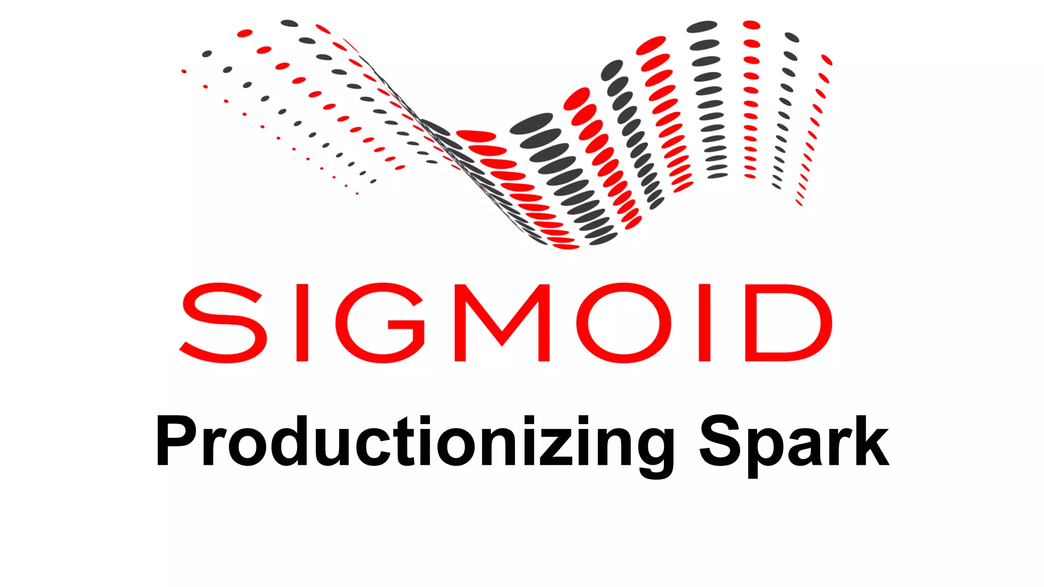 Productionizing spark | PPT