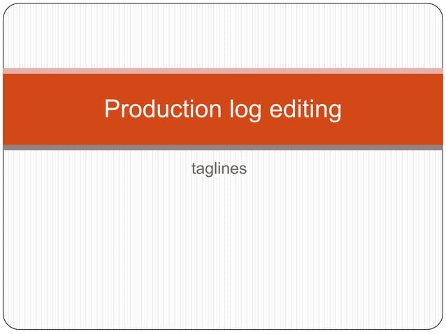 Production log editing | PPT
