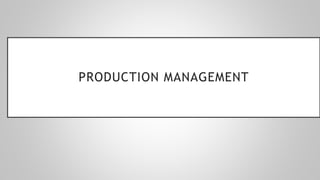 Production management ppt | PPTX