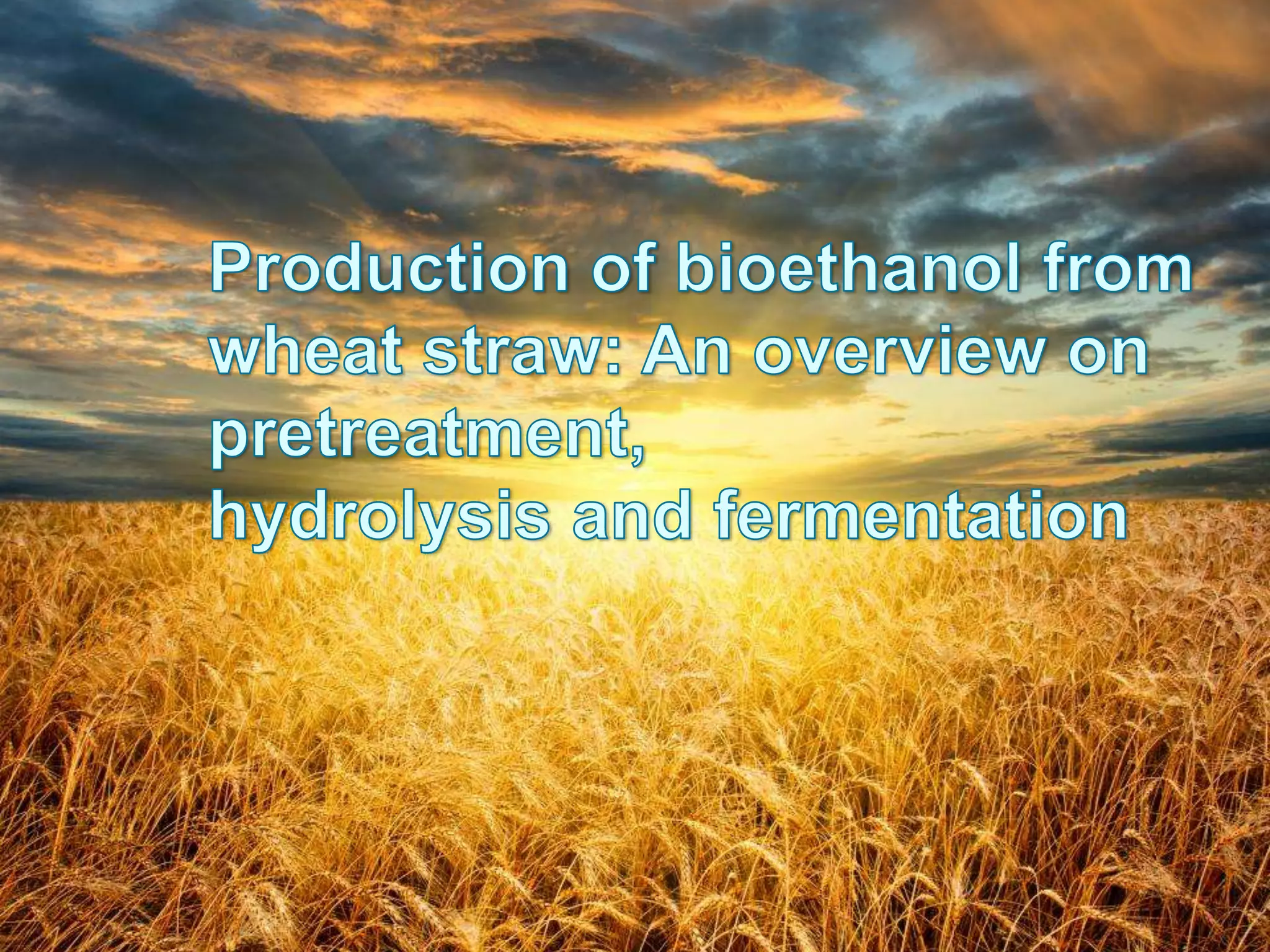 Production of bioethanol from wheat straw | PPTX