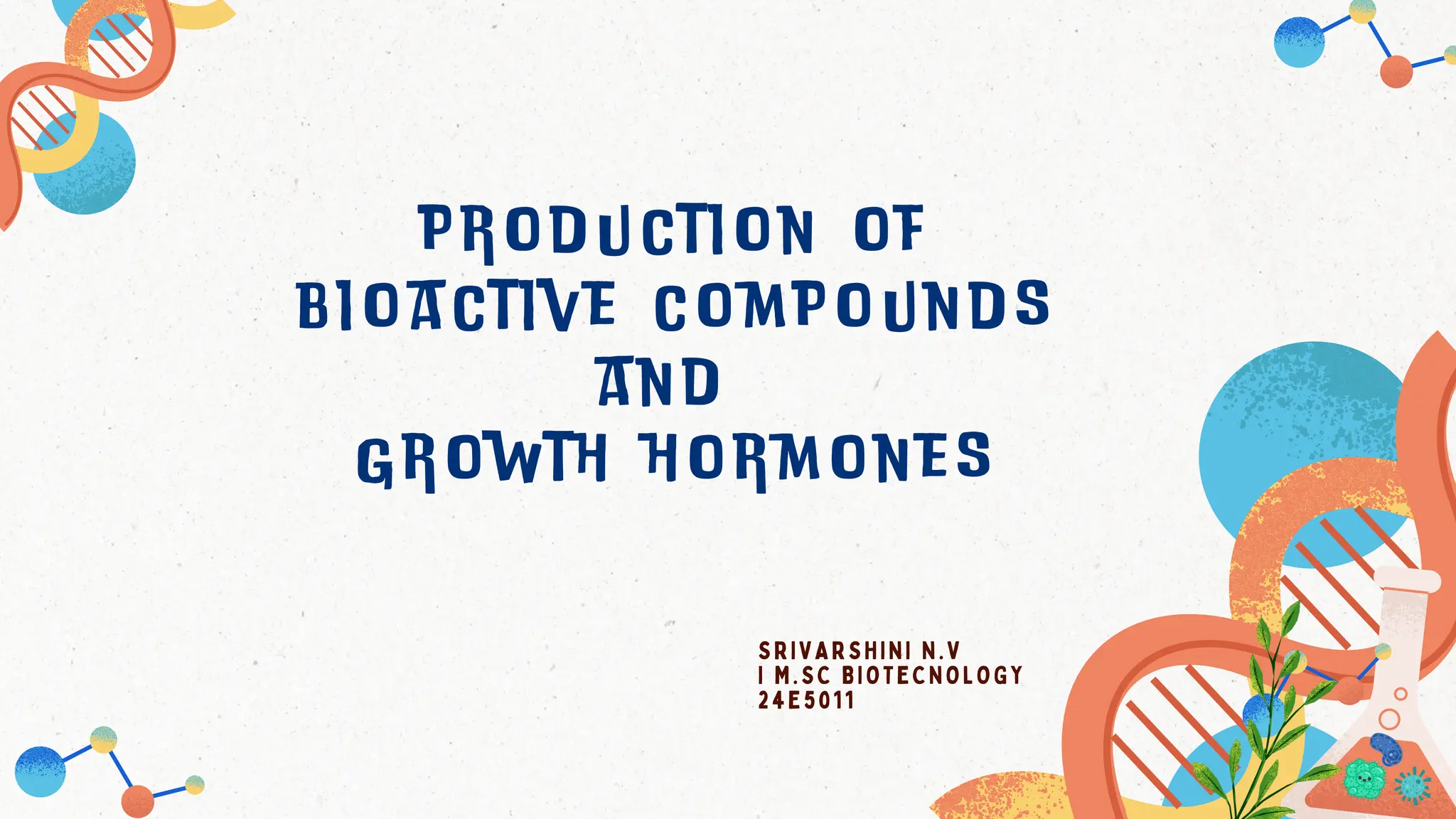 Production of Bioactive compounds and Growth hormones | PDF
